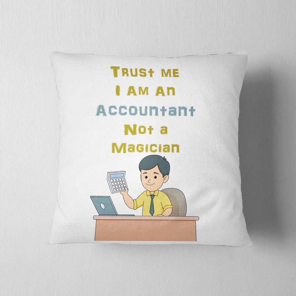 Accountant Not A Magician Cushion – MugArt